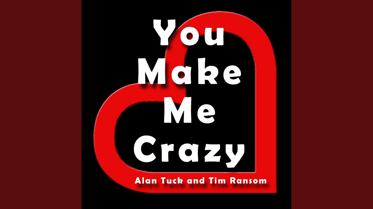 You Make Me Crazy - YouTube
