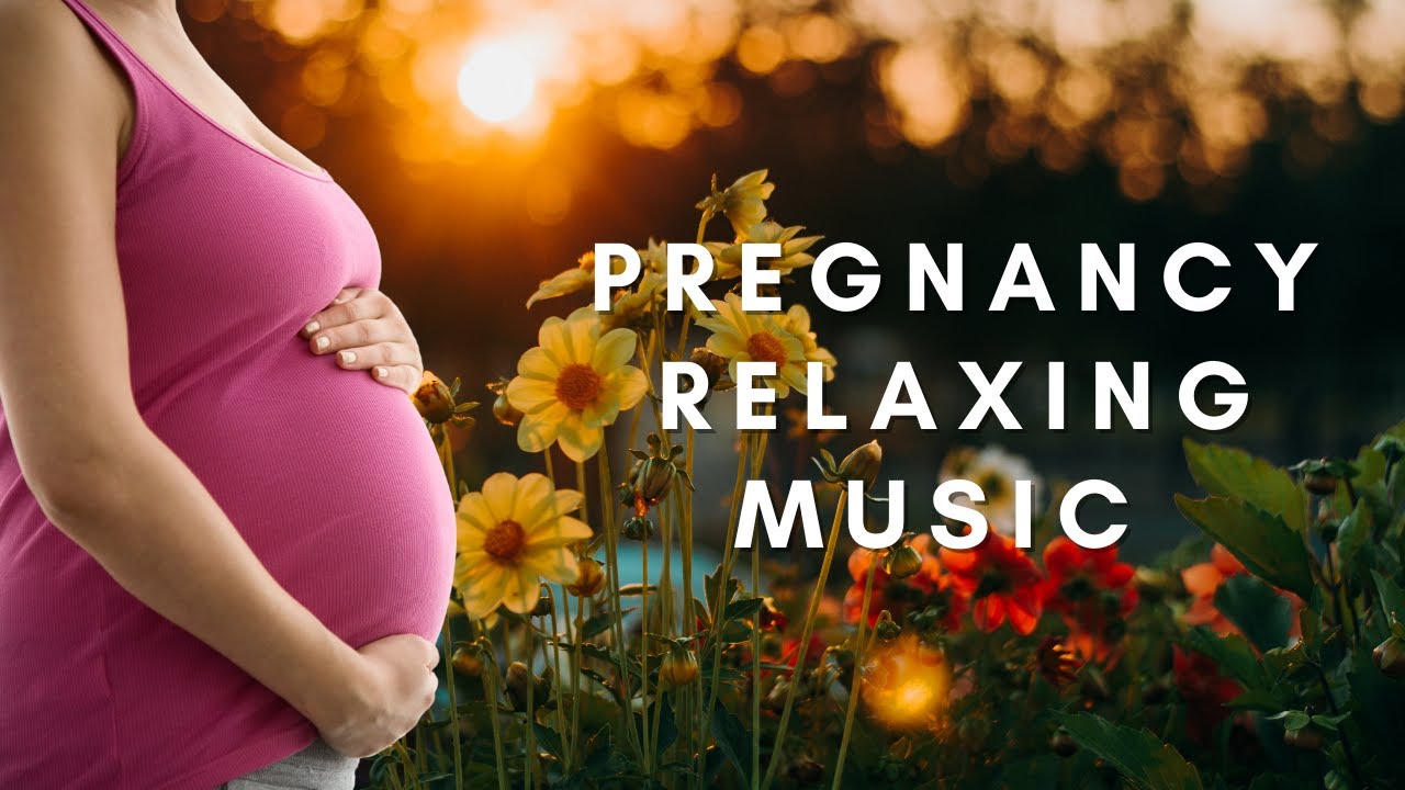 Pregnancy Music For Mother And Unborn Baby | Relaxing Peaceful Soothing ...
