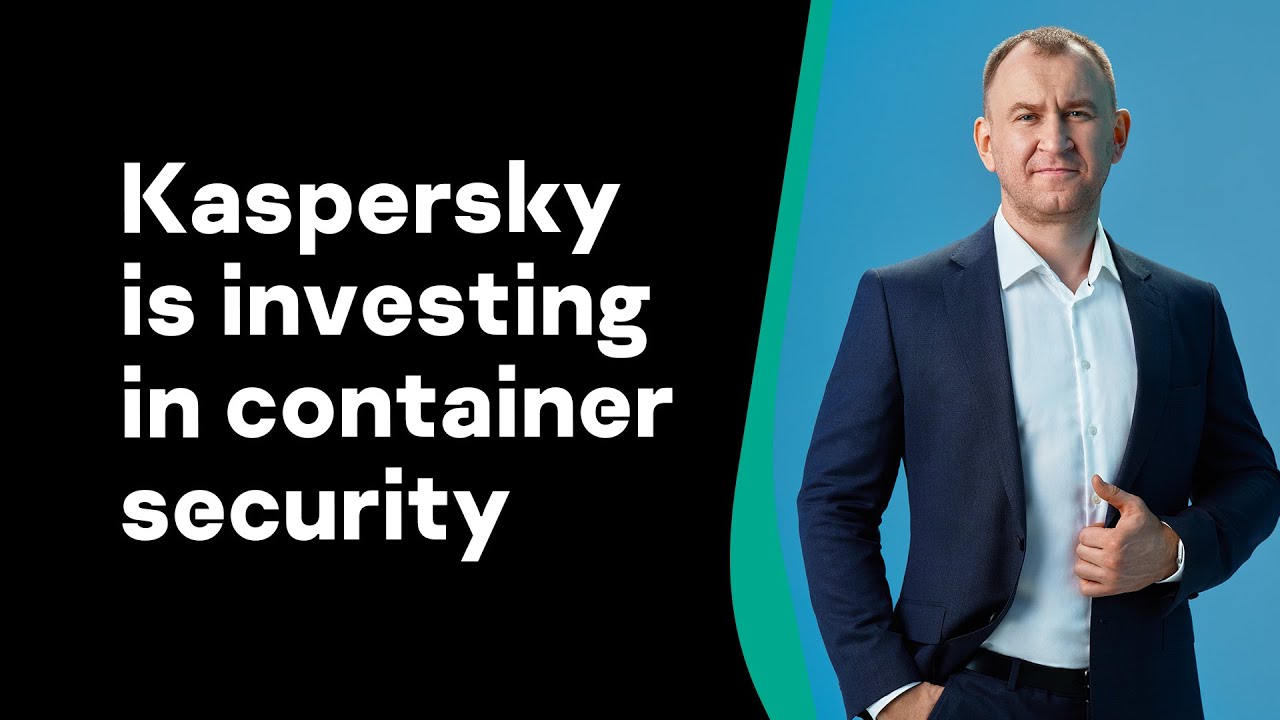 Why is Kaspersky investing in container security? - YouTube