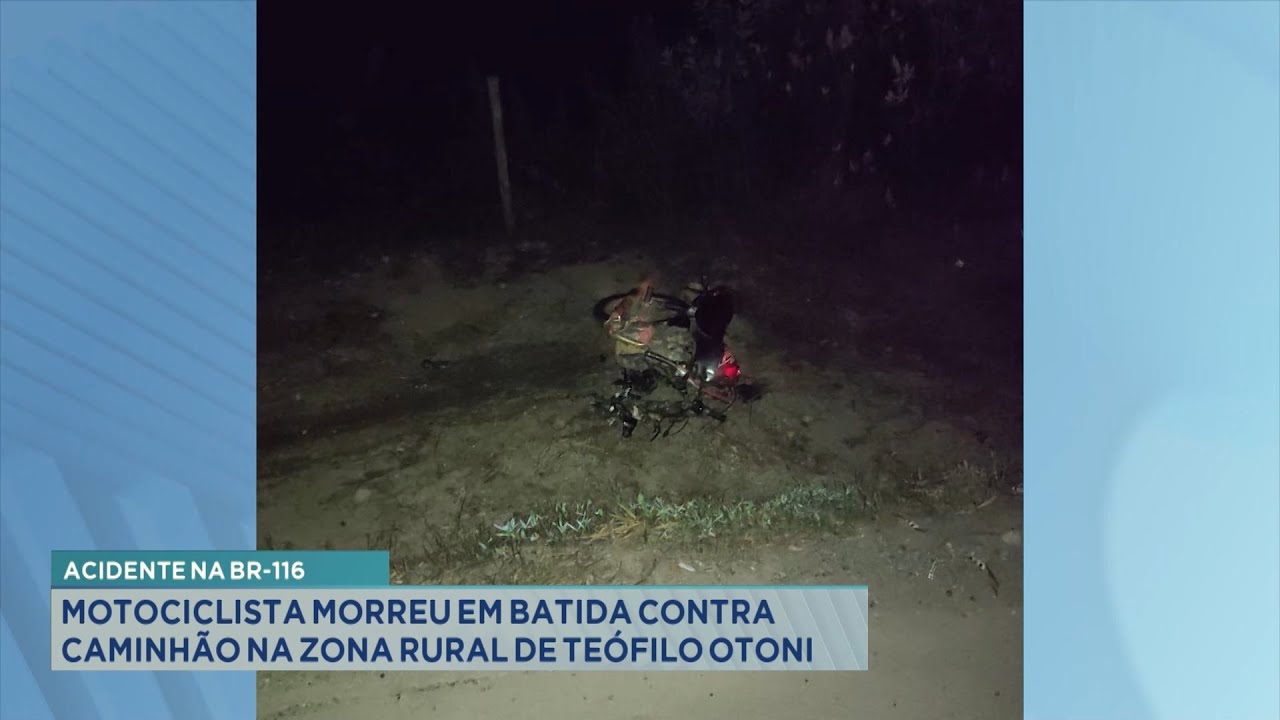 Acidente na BR-116: Motociclista Morreu em Batida contra Caminhão na ...