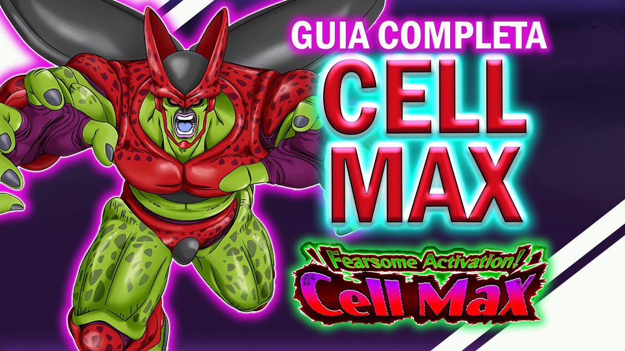 GUIA COMPLETA: Cell MAX - Fearsome Activation! Cell Max - (DBZ: Dokkan ...
