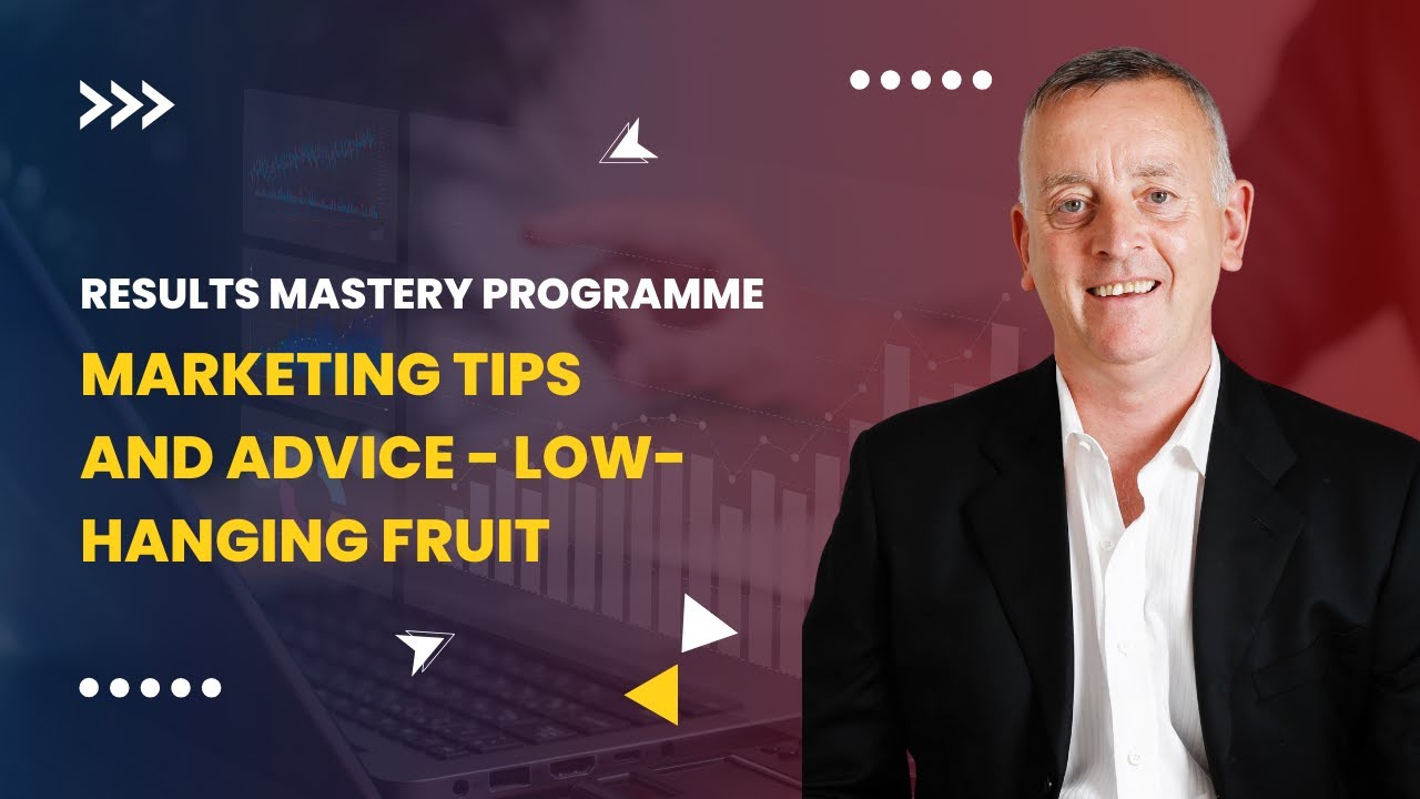 BUSINESS GROWTH ADVICE - Marketing Tips and advice - Low hanging fruit ...