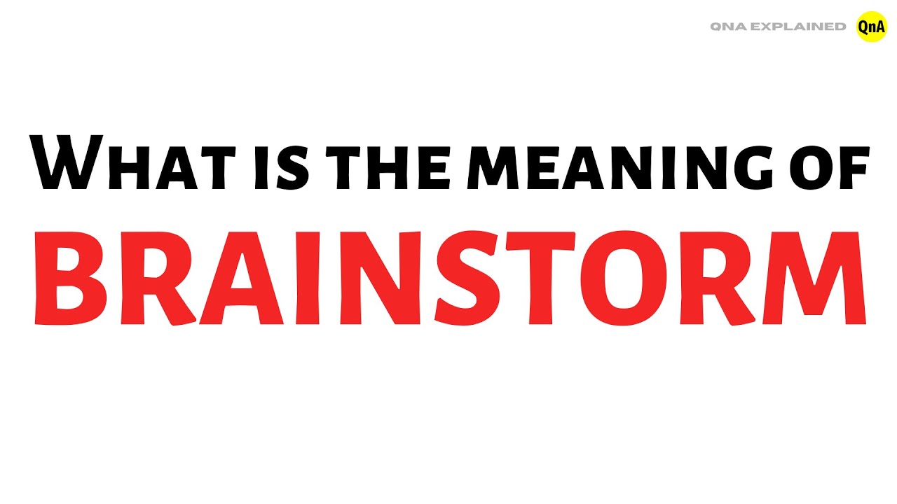 What is the meaning of brainstorm ? - QnA Explained - YouTube