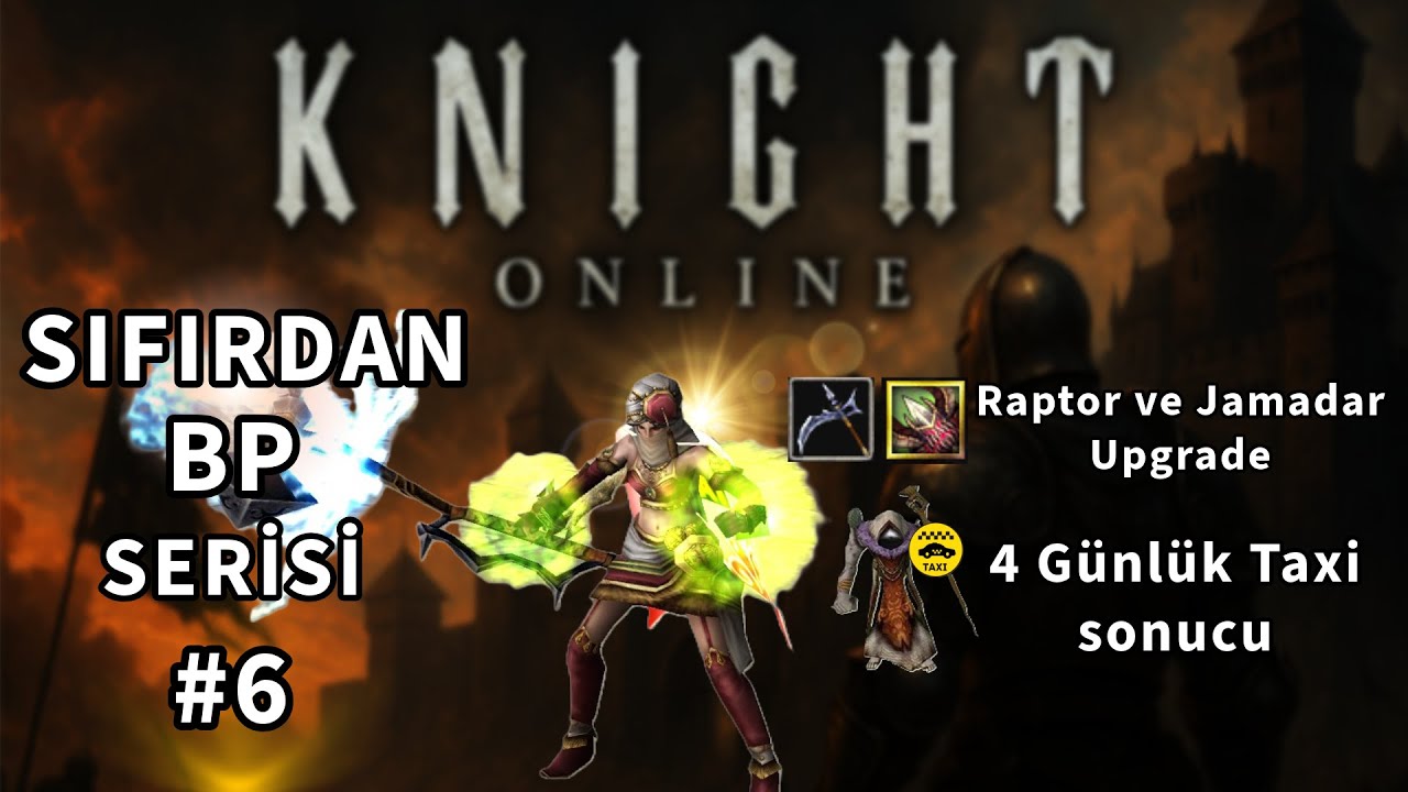 Sıfırdan BP #6 UPGRADE VE PARAMUN TAKSİ #knightonline Knight Online ...