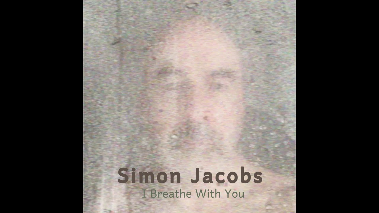 'I Breathe With You' by Simon Jacobs - YouTube Music