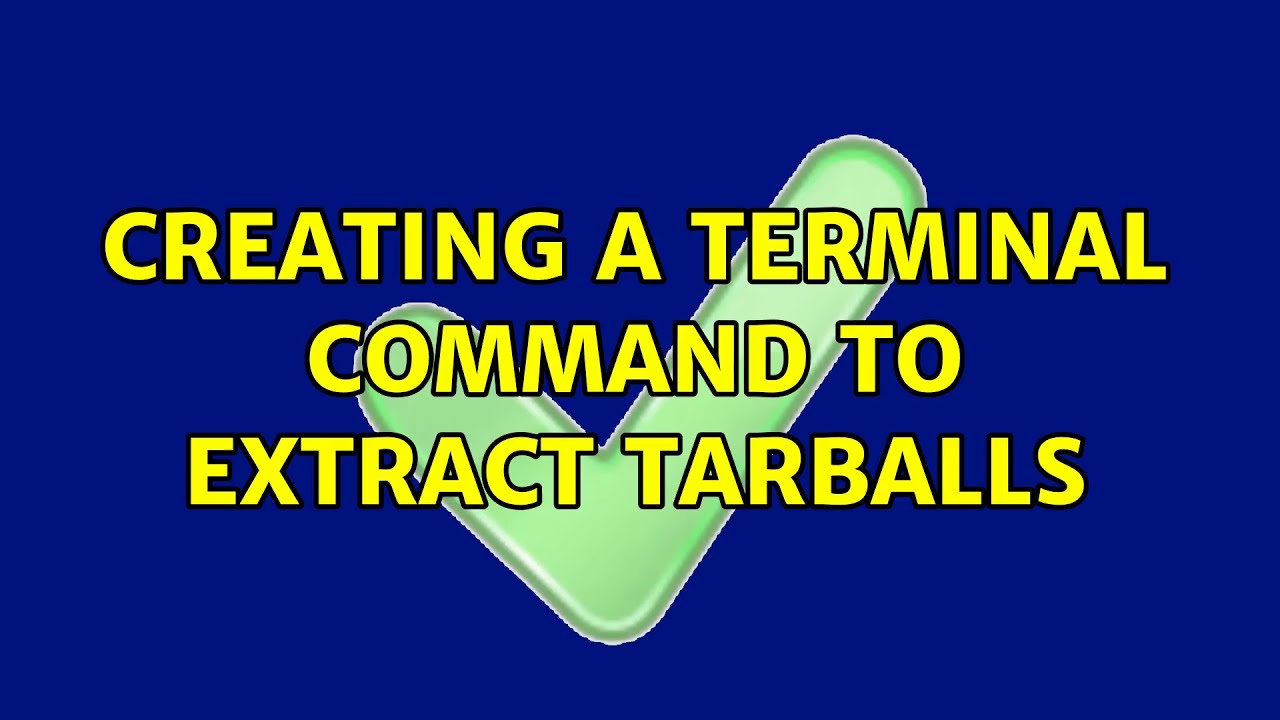 Ubuntu: Creating a terminal command to extract tarballs (2 Solutions ...