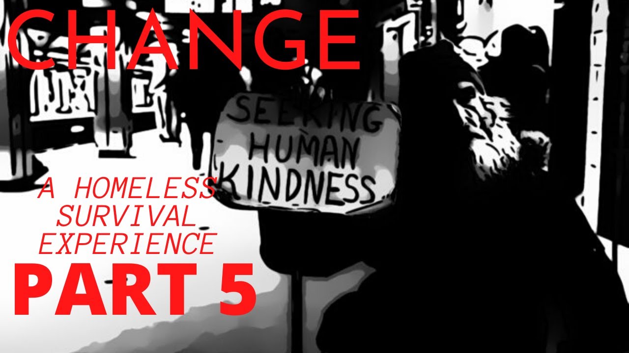 CHANGE: A Homeless Survival Experience | Part 5 | Busking My Guitar ...