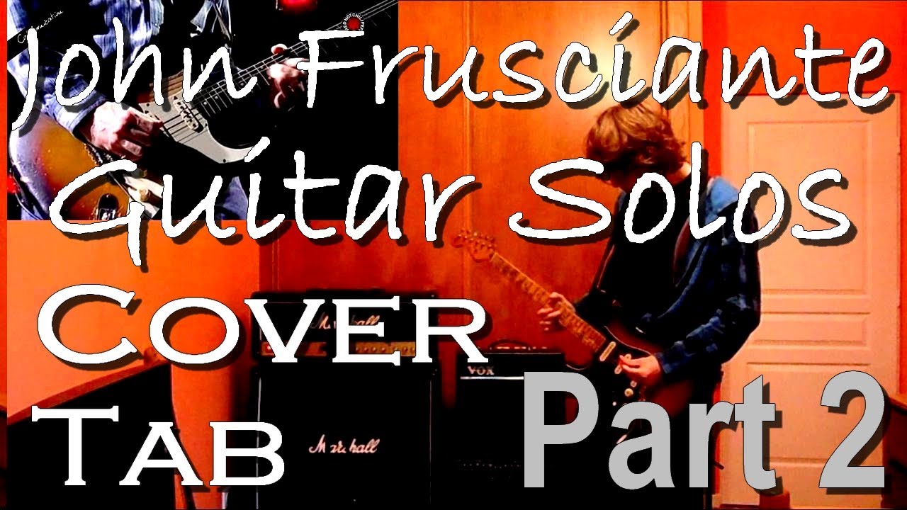 John Frusciante Guitar Solo [Cover + Tab] (part 2) - YouTube