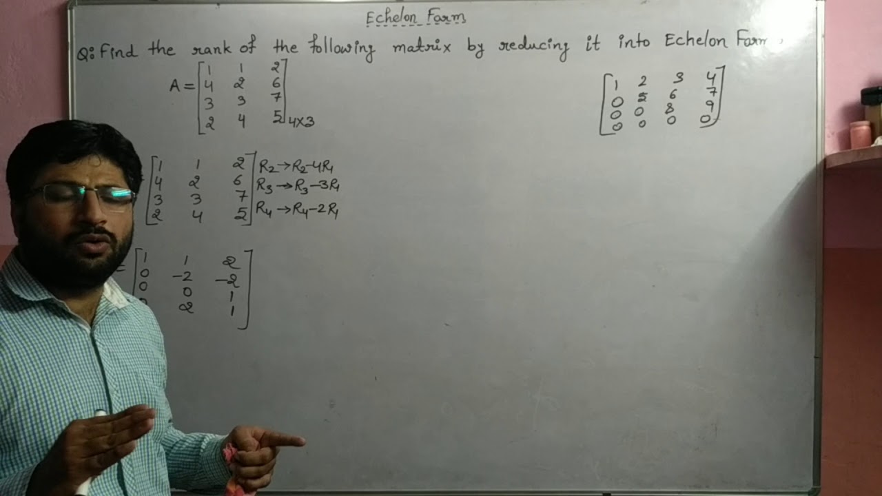 Echelon Form-Rank Of A Matrix [Matrix L-16] - YouTube