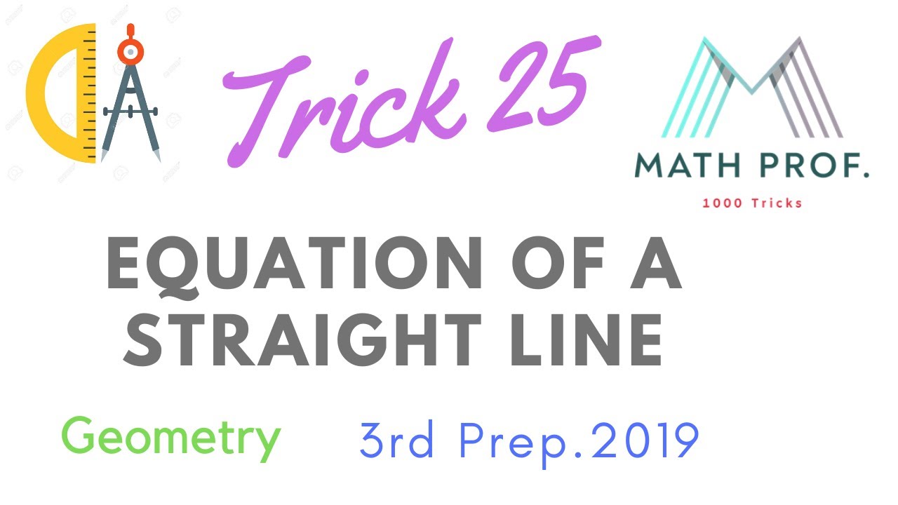 Trick 25 - Equation of a Straight line - Math / Geo . 3rd Prep. - YouTube