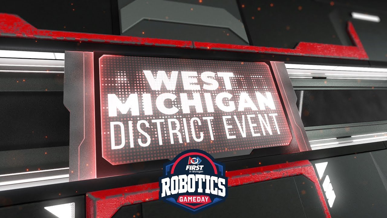 2022 FIRST in Michigan - Robotics Gameday: West Michigan District Event ...