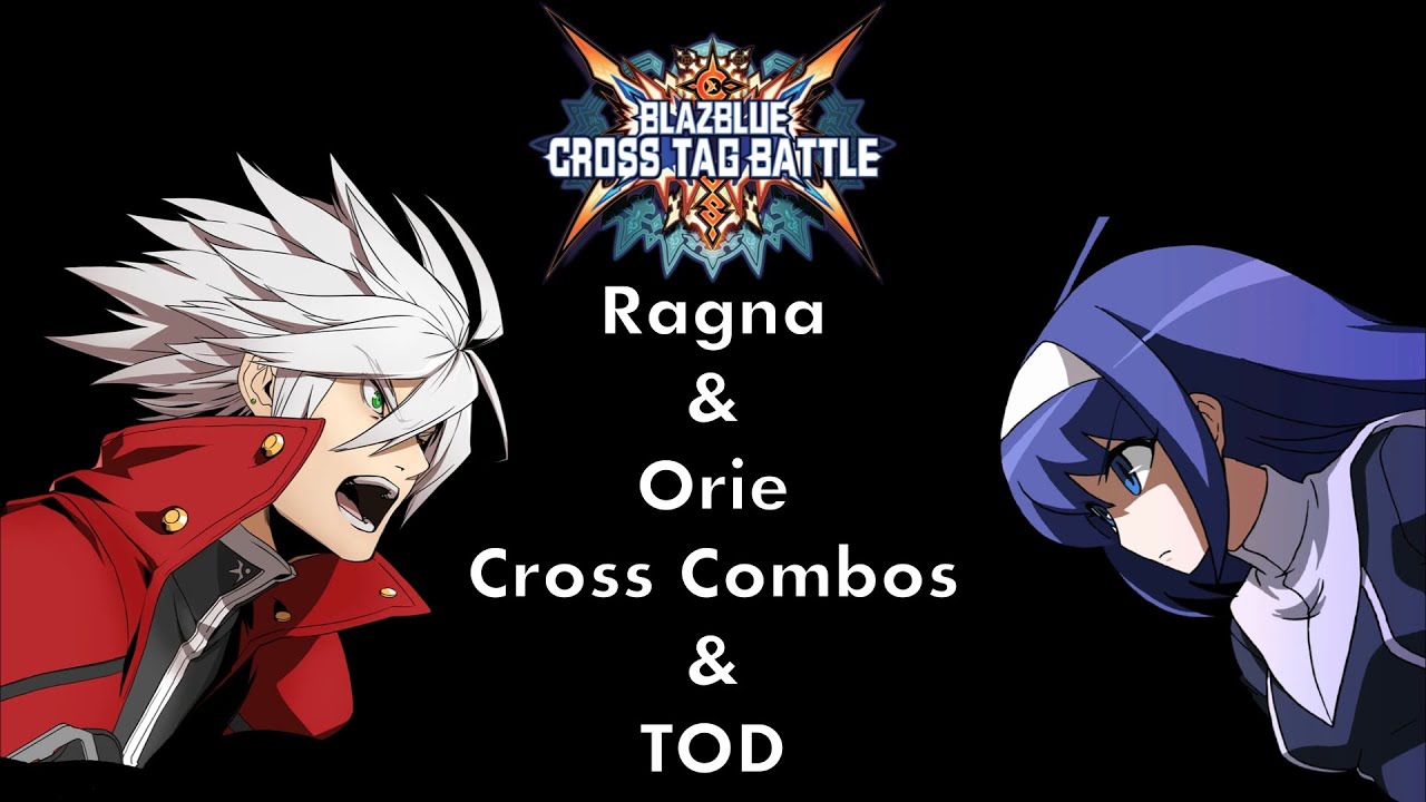 BBTAG Ragna/Orie Cross Combos and TOD - YouTube