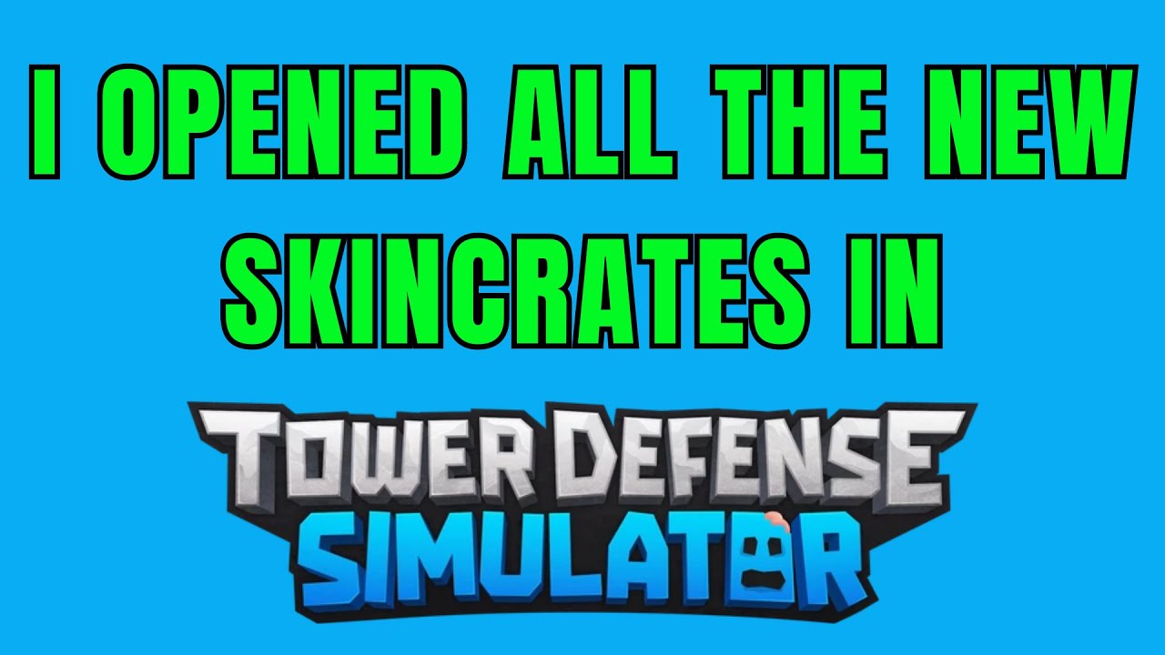 Opening ALL NEW skincrates in Tower Defense Simulator (TDS) - YouTube