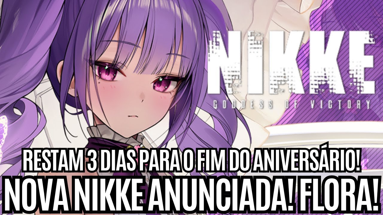 NOVA NIKKE ANUNCIADA! FLORA! E FALTAM 3 DIAS PRO ANIVERSÁRIO ACABAR ...