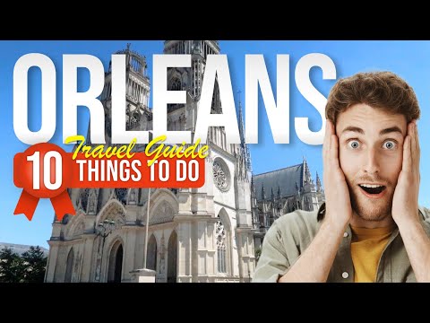 TOP 10 Things to do in Orleans, France 2024!
