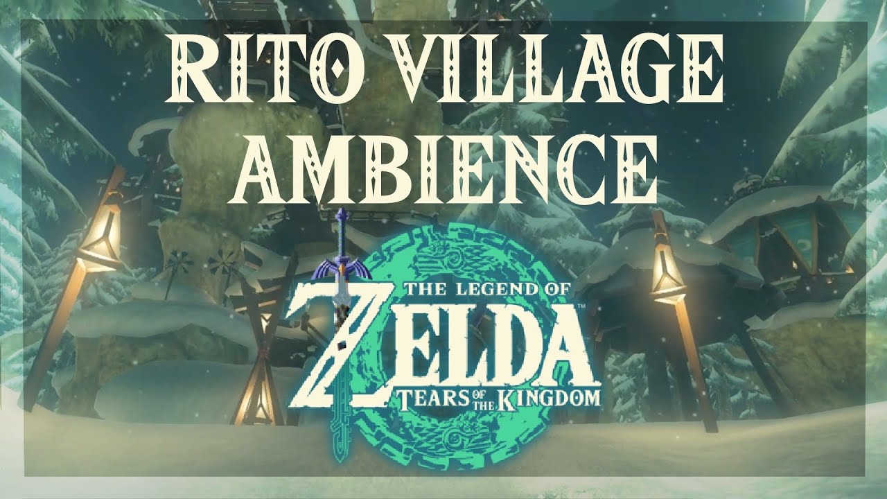 Rito Village Blizzard Ambience The Legend of Zelda Tears of the Kingdom ...