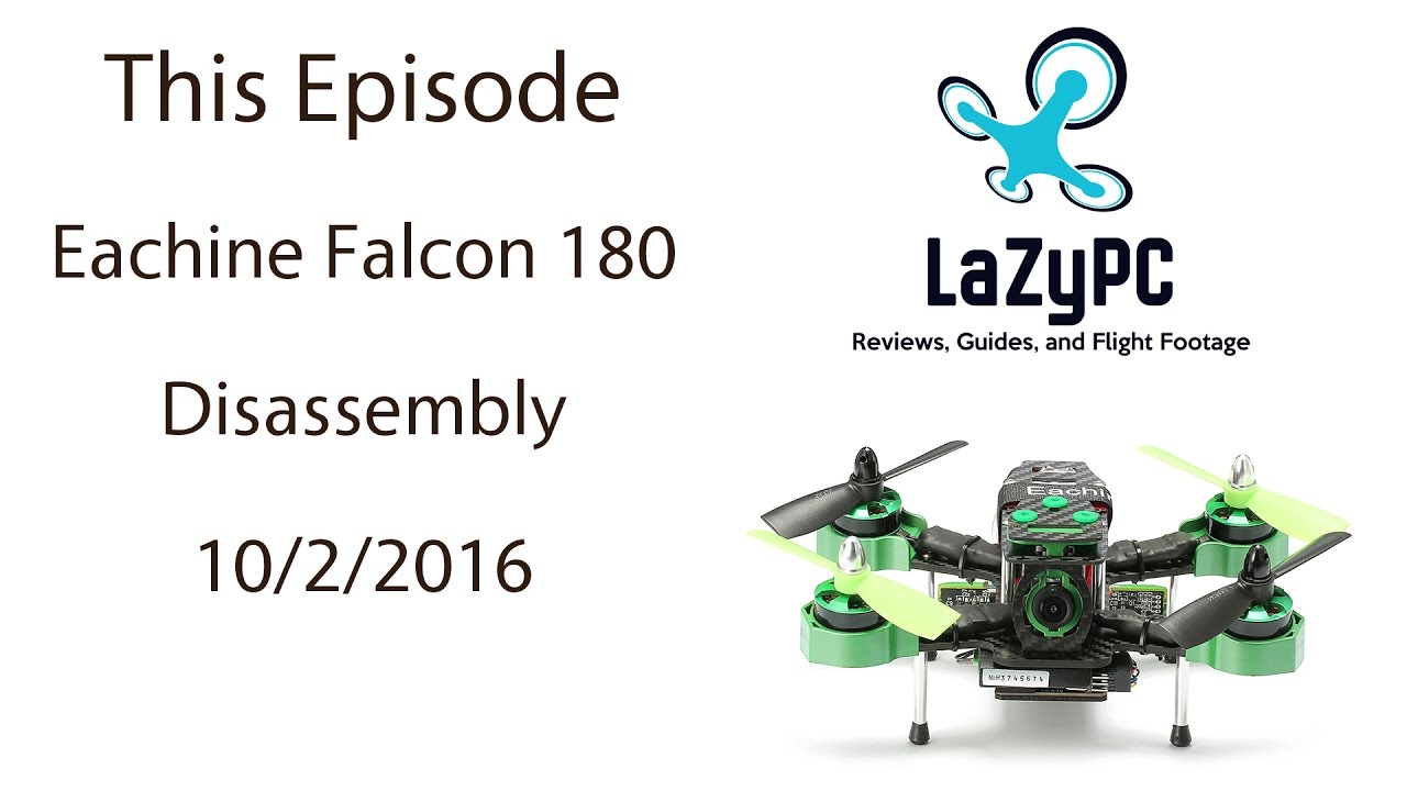Eachine Falcon 180 Disassembly - LaZyPC - YouTube