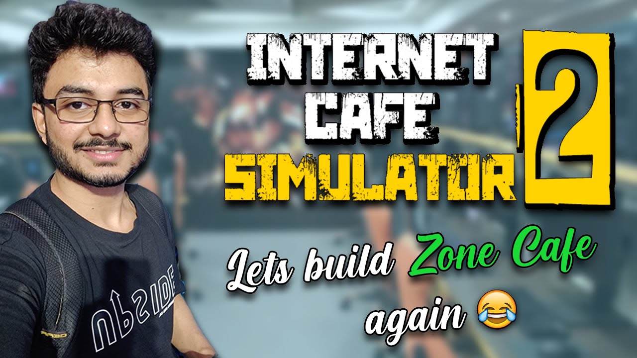Internet Cafe Simulator 2 Live Part -1 | Let's Build Zone Cafe Again xD ...