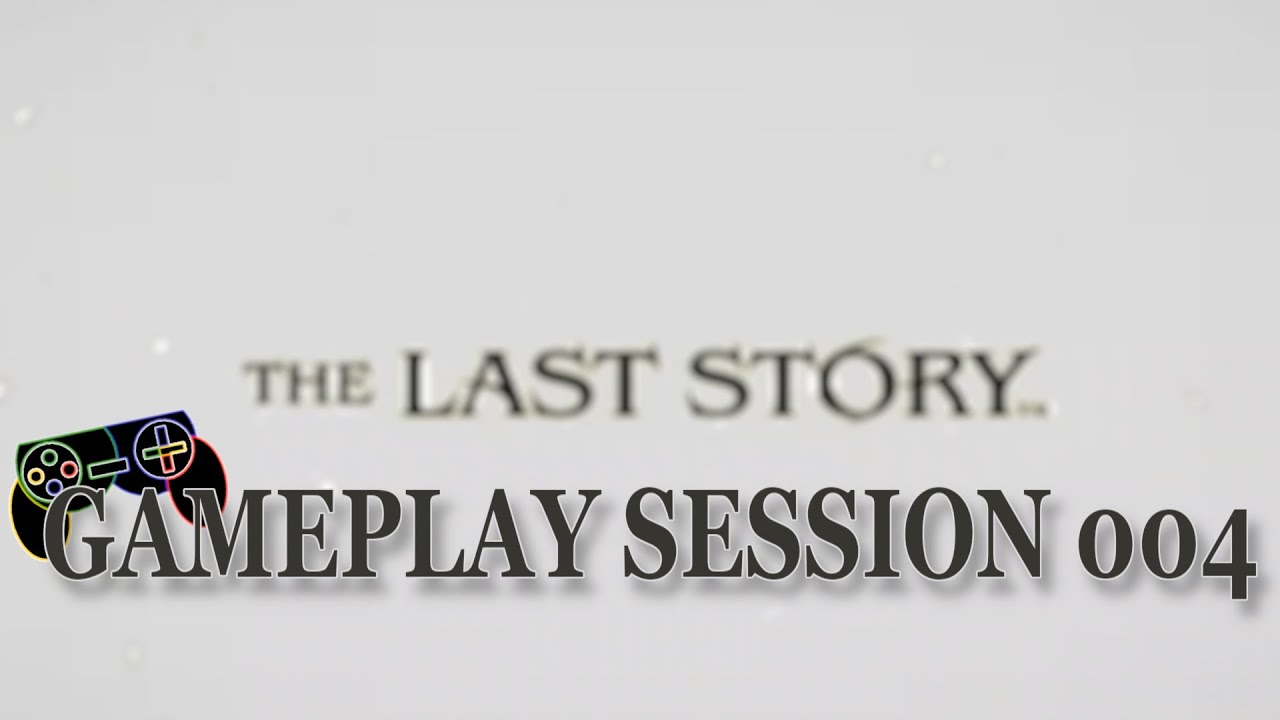 The Last Story | Live Gameplay Session 4 - YouTube