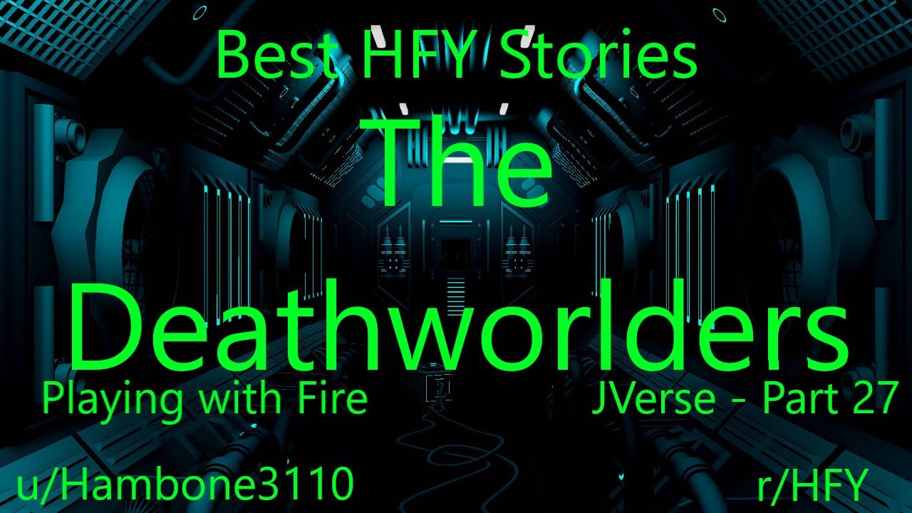 Best HFY Reddit Stories: The Deathworlders: Playing with Fire (JVerse ...