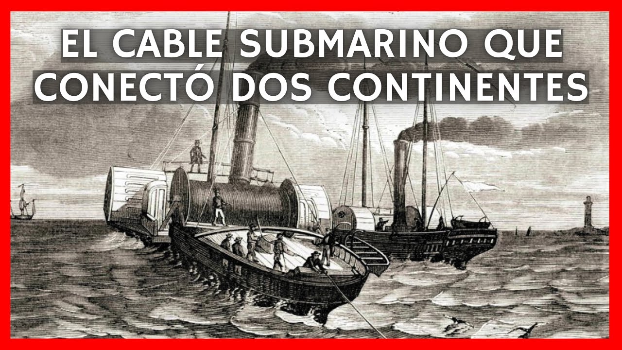 El Cable que Conectó Continentes: La Historia del Primer Cable ...