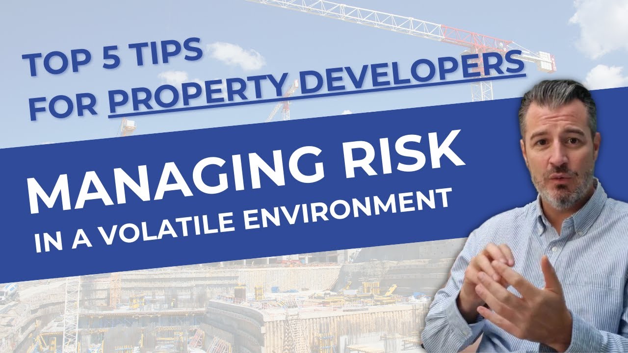 5 tips for property developers to manage risk in a volatile environment ...