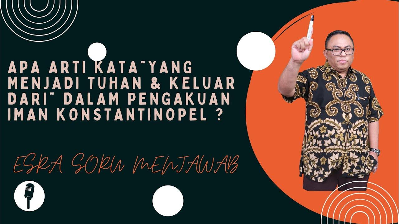 PDT ESRA SORU : APA ARTI KATA 'YG MENJADI TUHAN & KELUAR DARI' DALAM PENGAKUAN IMAN ...