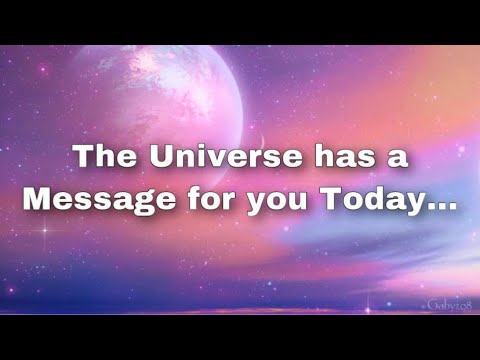 The universe is saying SOMETHING to you today-THE UNIVERSE HAS A ...
