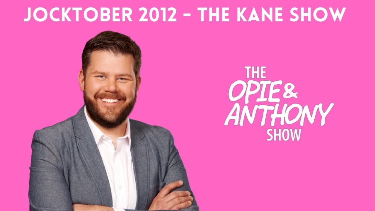 Opie & Anthony - Jocktober: The Kane Show (10/17/2012) - YouTube