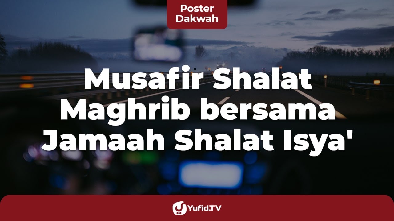 Musafir Shalat Maghrib Bersama Jamaah Isya - Poster Dakwah - YouTube
