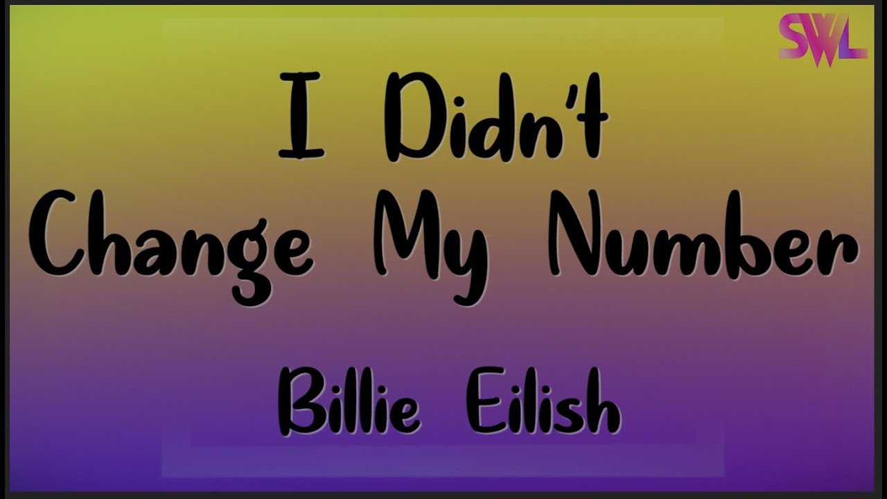 Billie Eilish - I Didn’t Change My Number (Lyrics) - YouTube