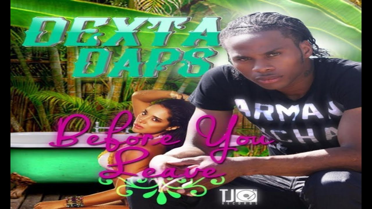 Dexta Daps - Before You Leave (Clean) TJ Records - YouTube