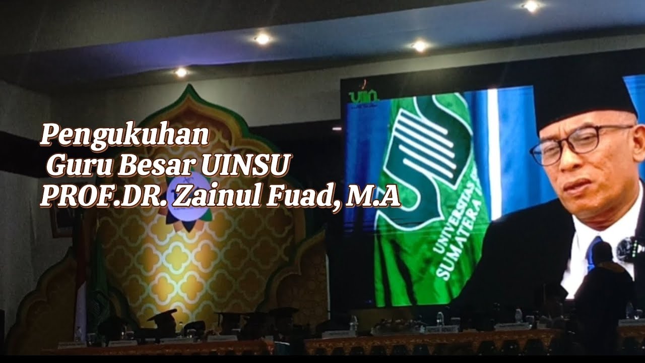 PENGUKUHAN GURU BESAR UINSU, PROF. DR. ZAINUL FUAD, M.A || 15 May 2024 ...