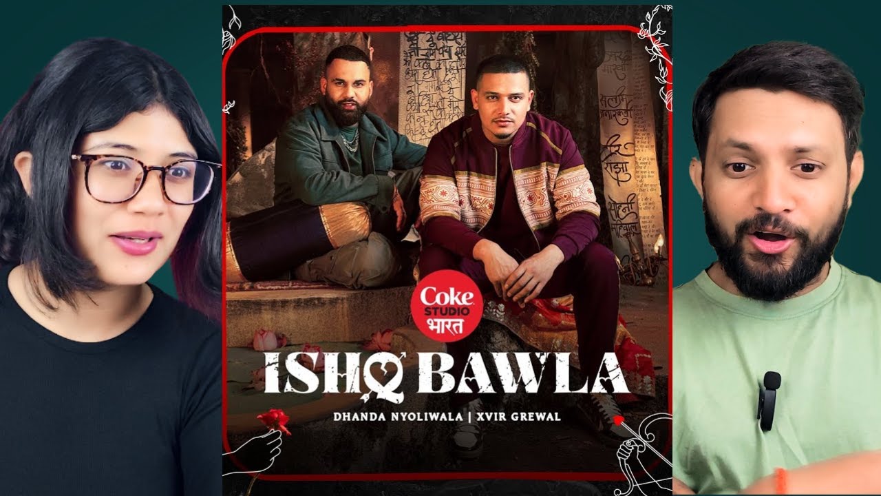 Dhanda Nyoliwala - Ishq Bawla Reaction | Xvir Grewal | Coke Studio ...