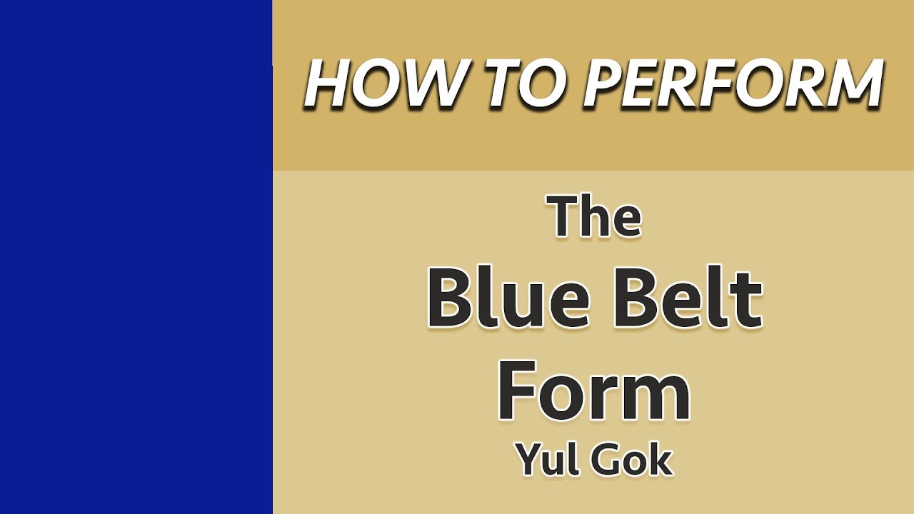 How to Perform the Blue Belt Form (Yul Gok) - YouTube