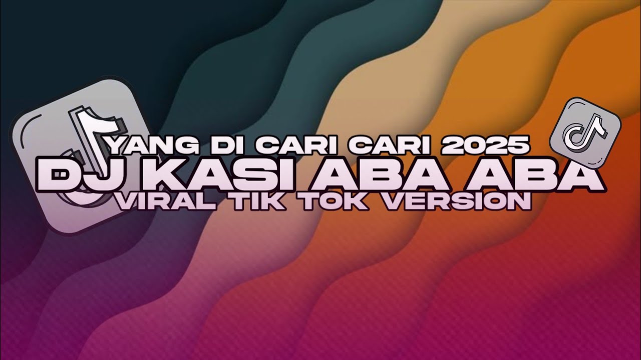 DJ KASIH ABA ABA VIRAL TIK TOK VERSION YANG DI CARI CARI TERBARU 2025 ...