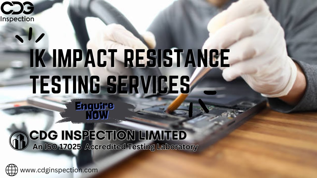 Ensure Product Durability: Expert IK Testing Services by CDG Inspection ...