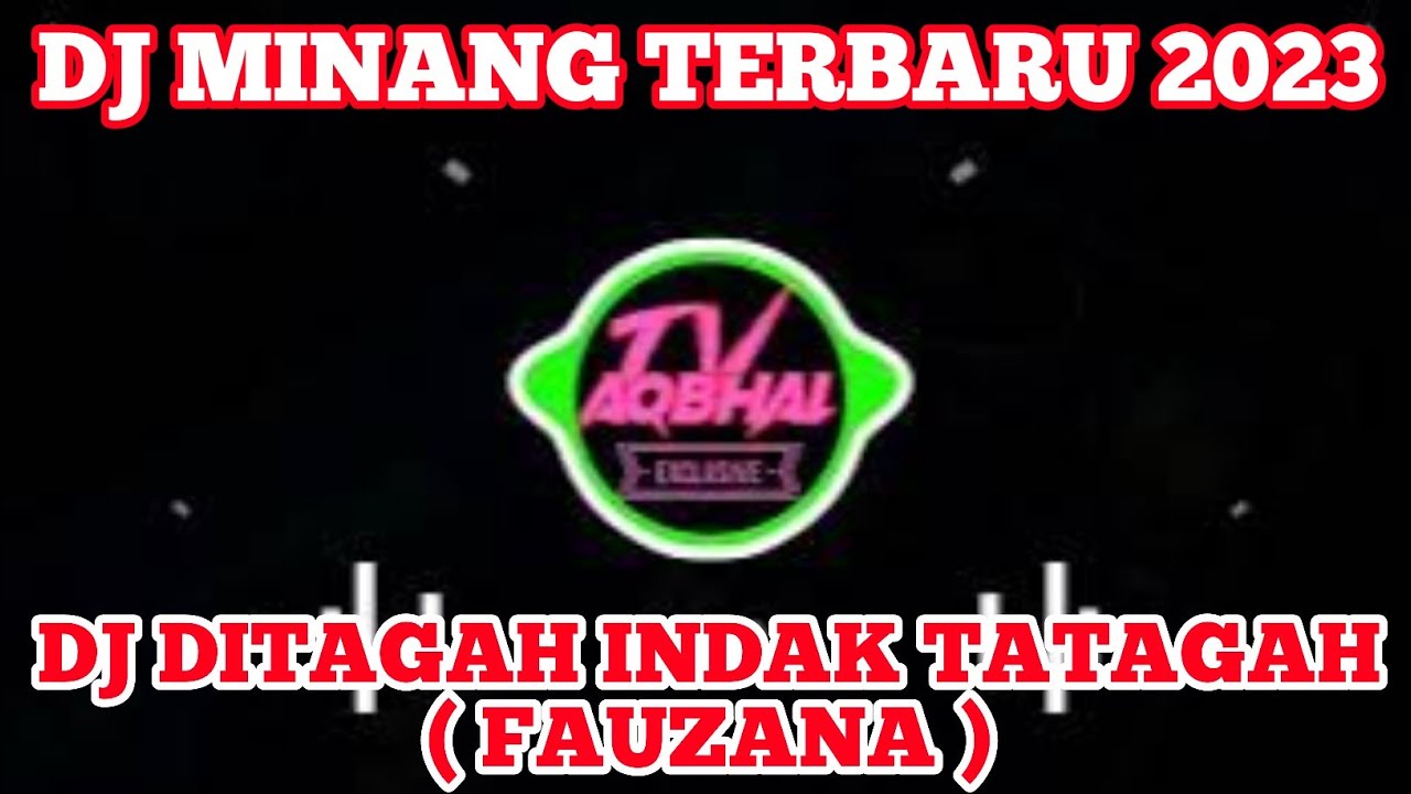 DJ MINANG TERBARU 2023 || DJ Ditagah Indak Tatagah (fauzana) || DJ ...