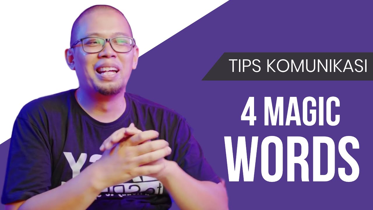 Tips Komunikasi : 4 Magic Words Untuk Komunikasi Yang Lebih Baik | Kang ...