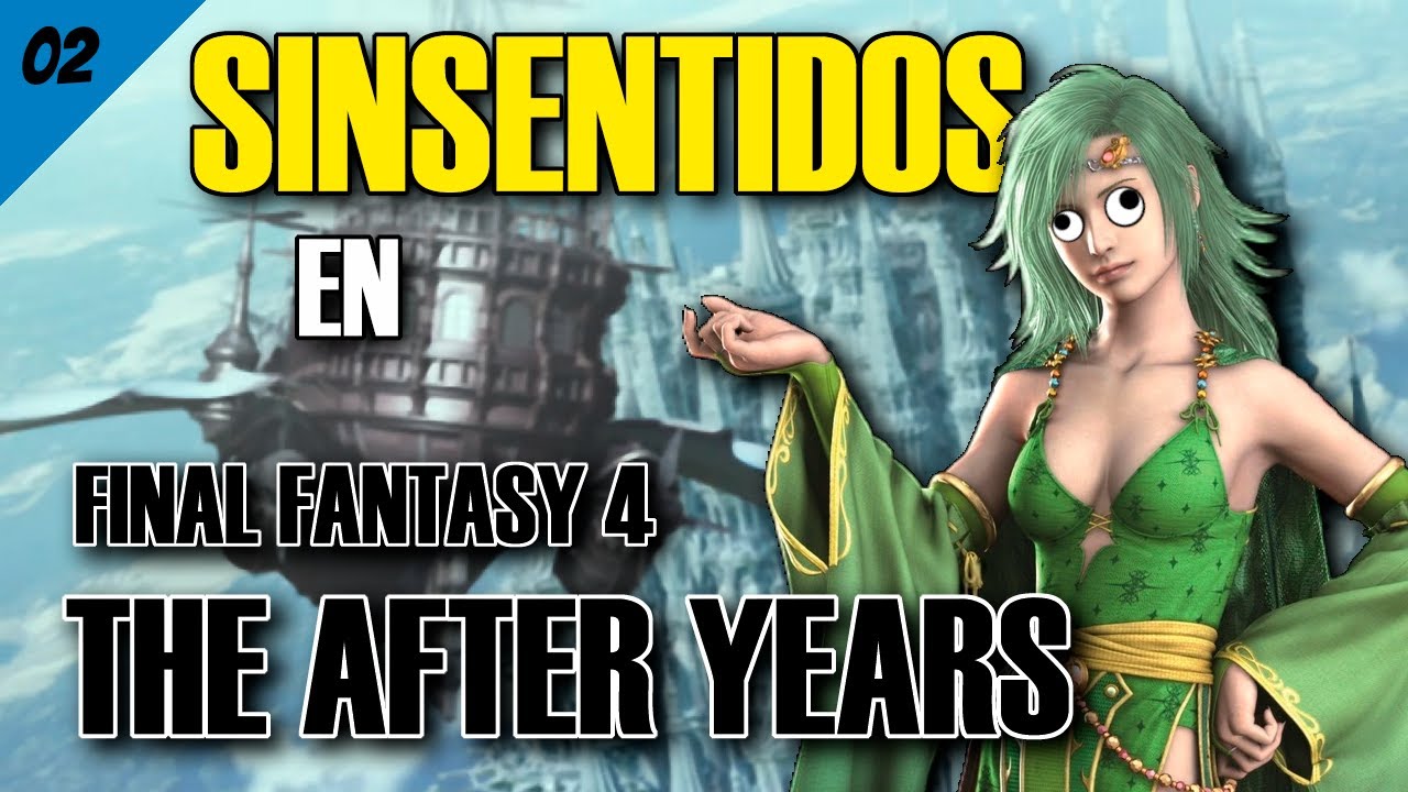 Los SINSENTIDOS de FF4 - The After Years || #02 Los Eidolones Encadenados (Rydia) - YouTube