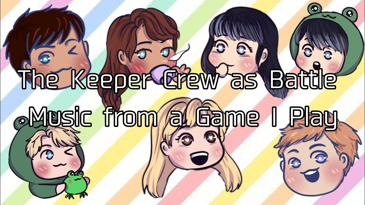 The Keeper Crew as Battle Music from a Game I Play! - YouTube