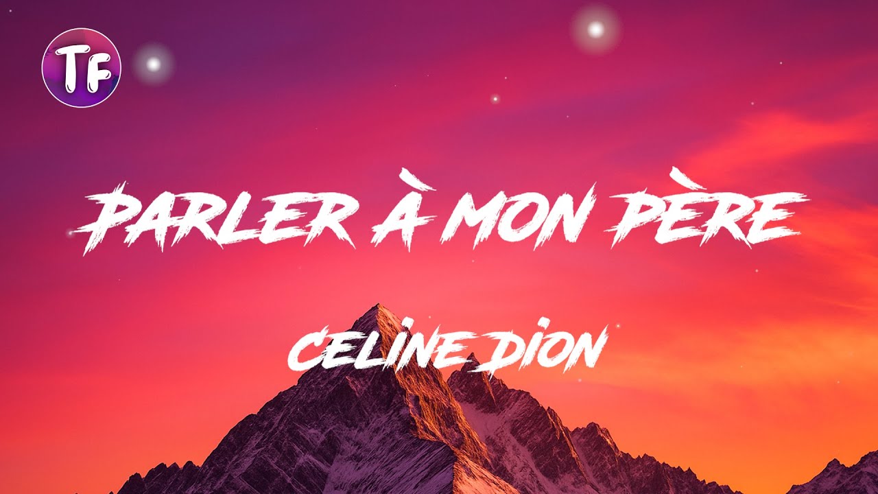Celine Dion - Parler à mon père (Lyrics/Letra) - YouTube