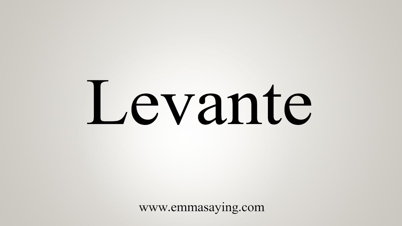 How To Say Levante - YouTube