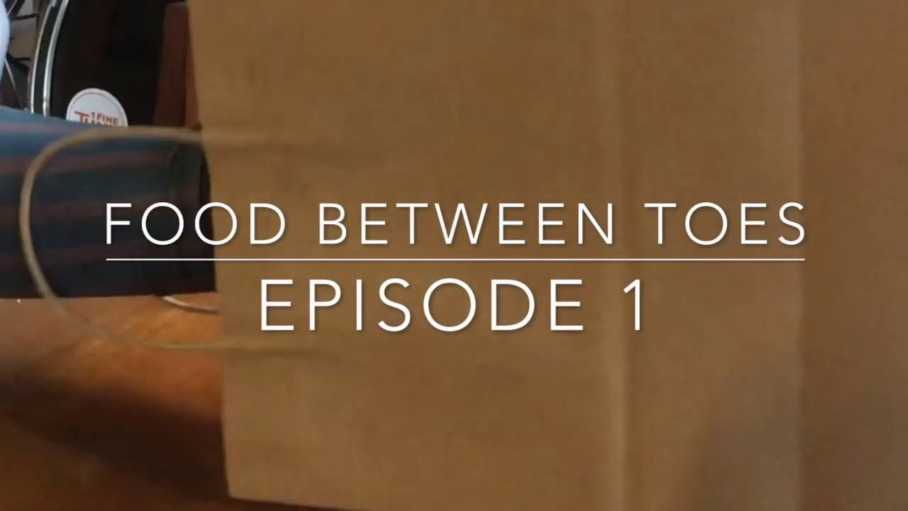 Food Between Toes - Episode 1 - YouTube