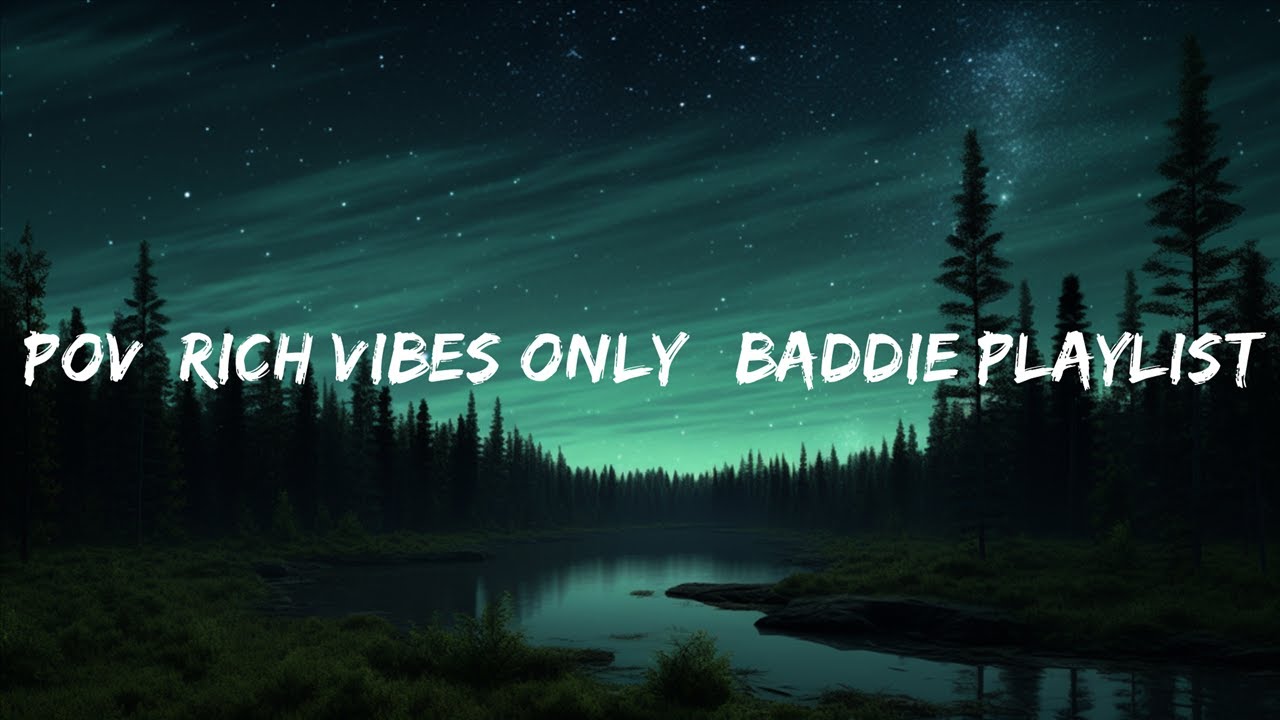 Pov: rich vibes only | baddie playlist | 25mins Chilling music - YouTube