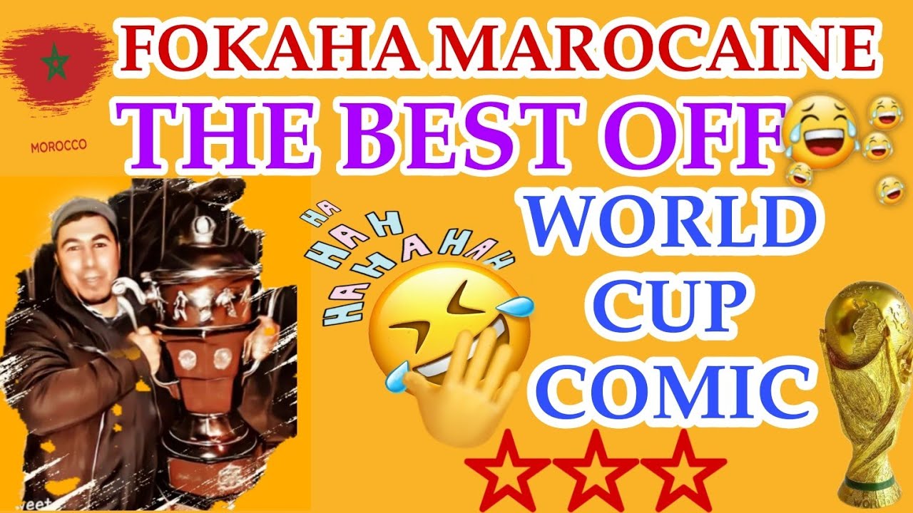 FOKAHA MAROCAINE/THE BEST OFF/WORLD CUP COMIQUE - YouTube