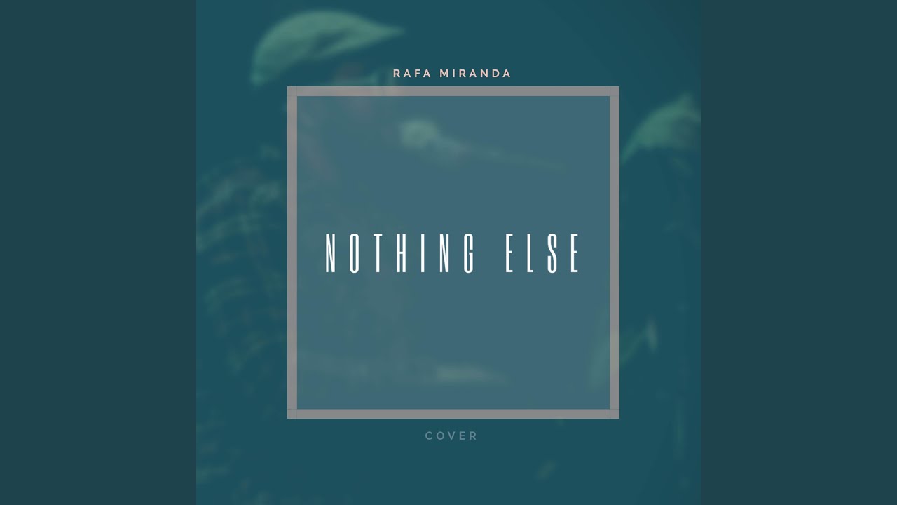 Nothing Else - YouTube