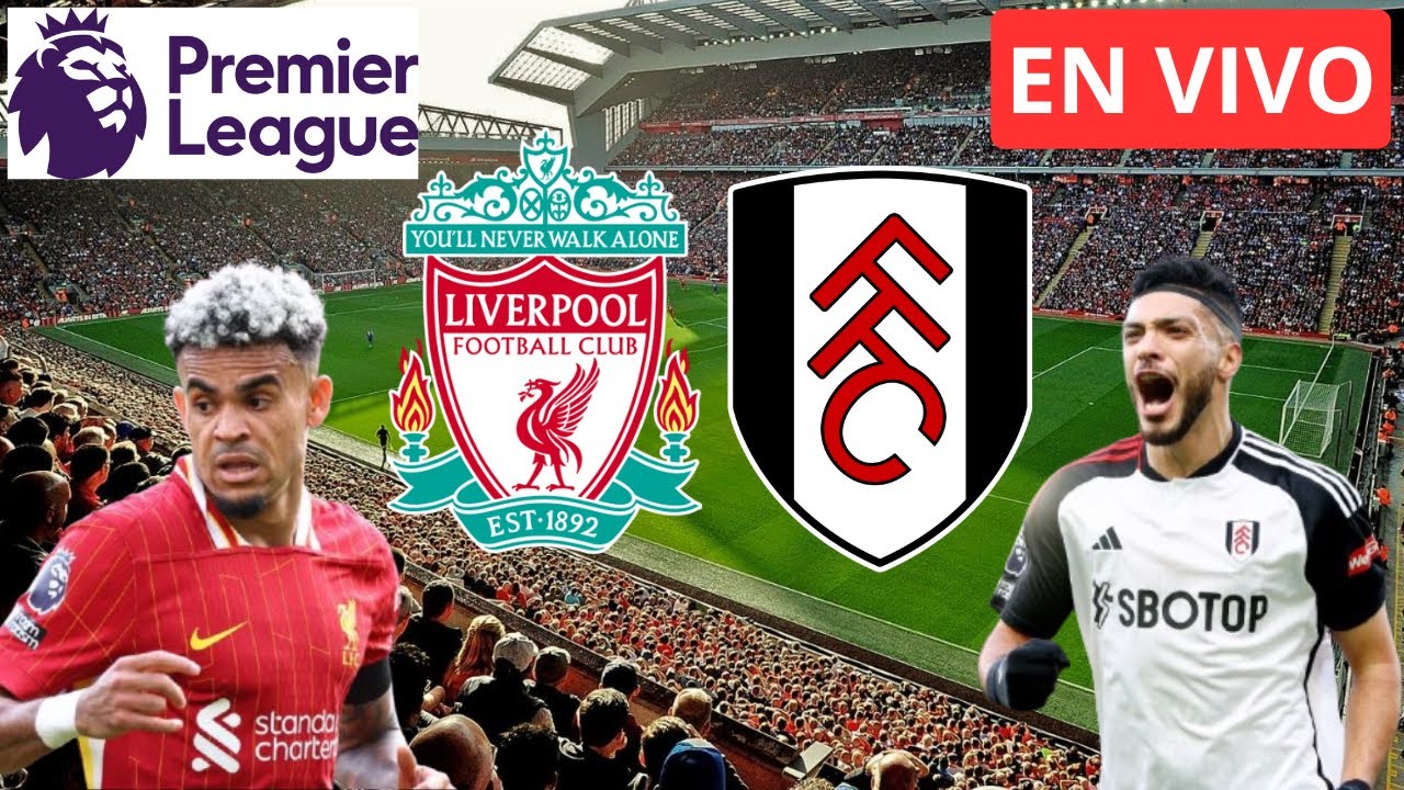 🔴EN VIVO: LIVERPOOL VS FULHAM | PREMIER LEAGUE - YouTube