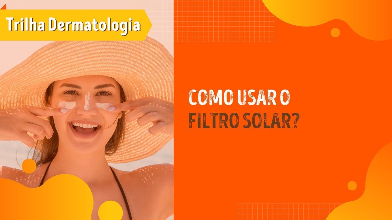 Como usar o filtro solar | Dermatologia - YouTube