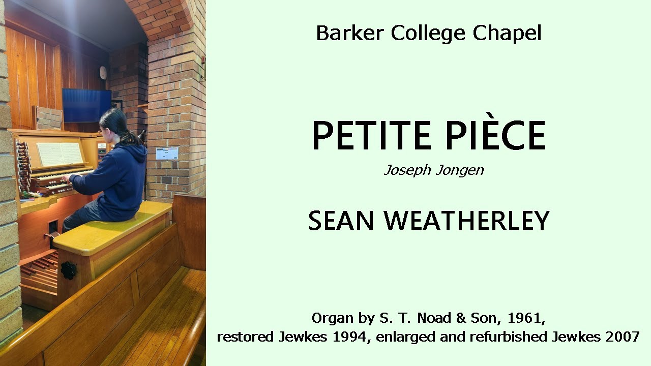 Petite Piece (Jongen) (Sean Weatherley, organ of Barker College Chapel ...